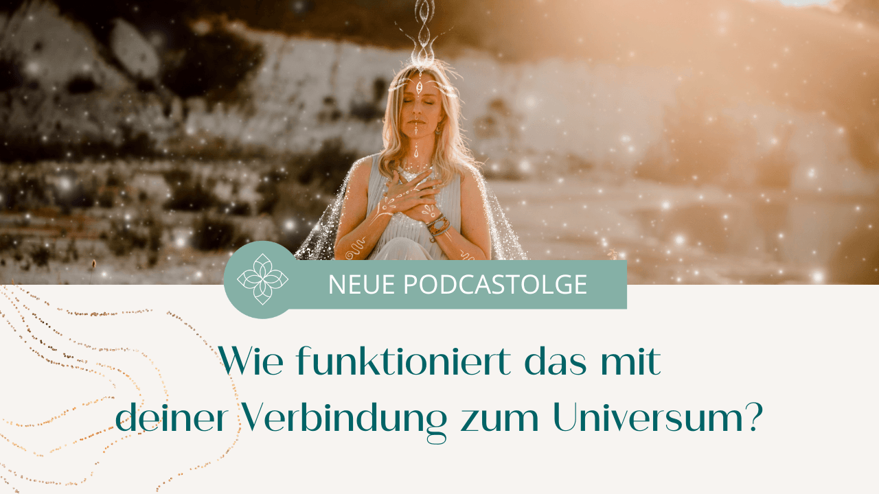 Wie funktioniert die Verbindung ins Universum?